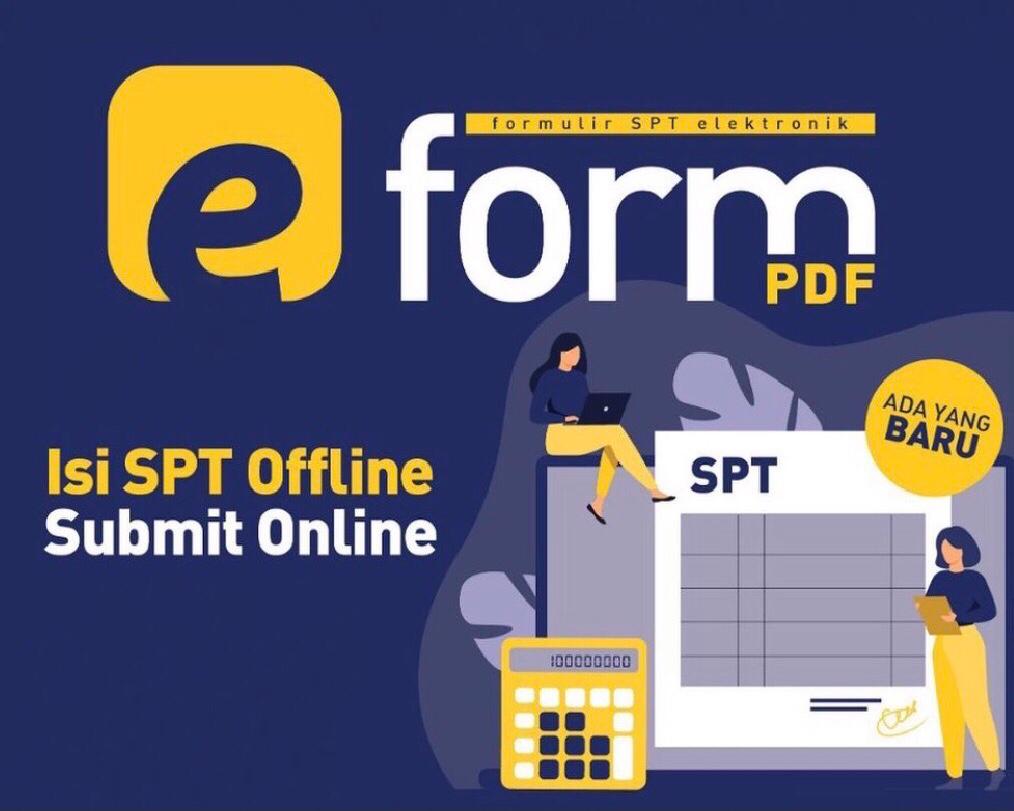 E-Form Versi Baru: Isi SPT Offline, Submit Online | Direktorat Jenderal Pajak
